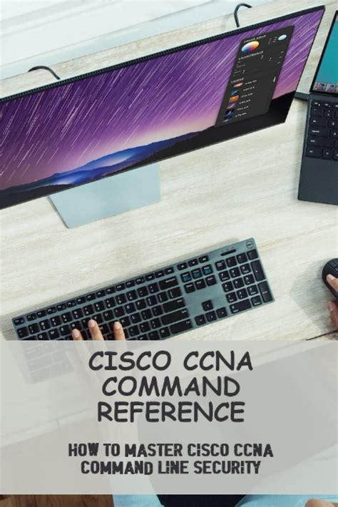 Cisco Ccna Command Reference How To Master Cisco Ccna Command Line Security