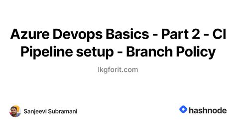 Azure Devops Basics Part 2 Ci Pipeline Setup Branch Policy