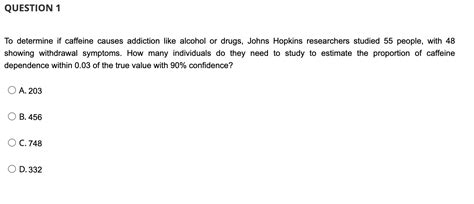 Solved To Determine If Caffeine Causes Addiction Like Chegg Com