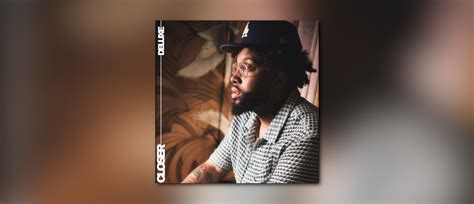 Kenyon Dixon Dropt Deluxe Version Seines Albums Closer Ft D Smoke Gwen Bunn More