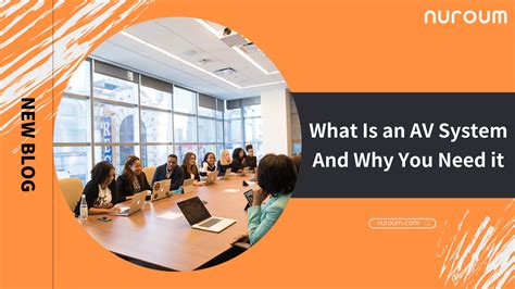 Understanding Av Systems What They Are And Why You Need One