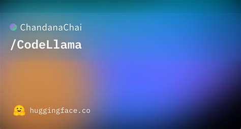 ChandanaChai CodeLlama Hugging Face