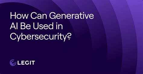 How Can Generative Ai Be Used In Cybersecurity
