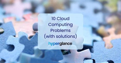 10 Cloud Computing Problems With Solutions Hyperglance