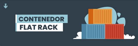 Contenedores Flat Rack Todo Lo Que Necesitas Saber Volca