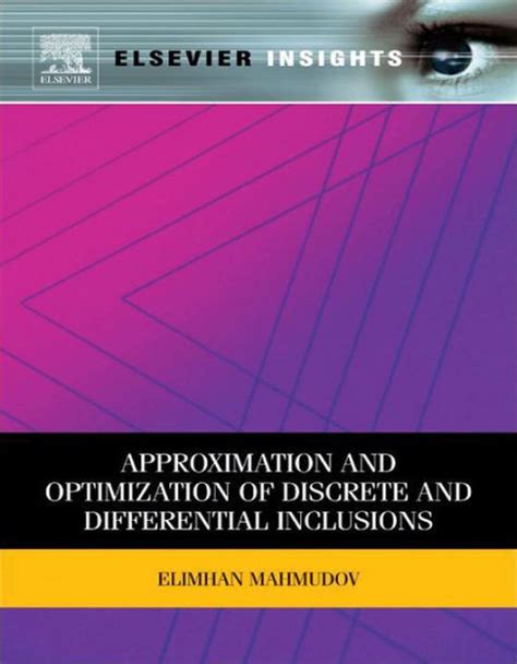 Approximation And Optimization Of Discrete And Differential Inclusions By Elimhan N Mahmudov