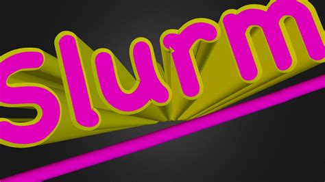 Slurm 3d Model By Austin Allison Socialauthusedcfd00b0452c4313