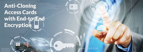 Anti Cloning Access Cards With End To End Encryption Solutions