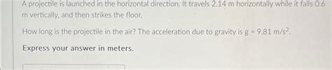 Solved A Projectile Is Launched In The Horizontal Direction