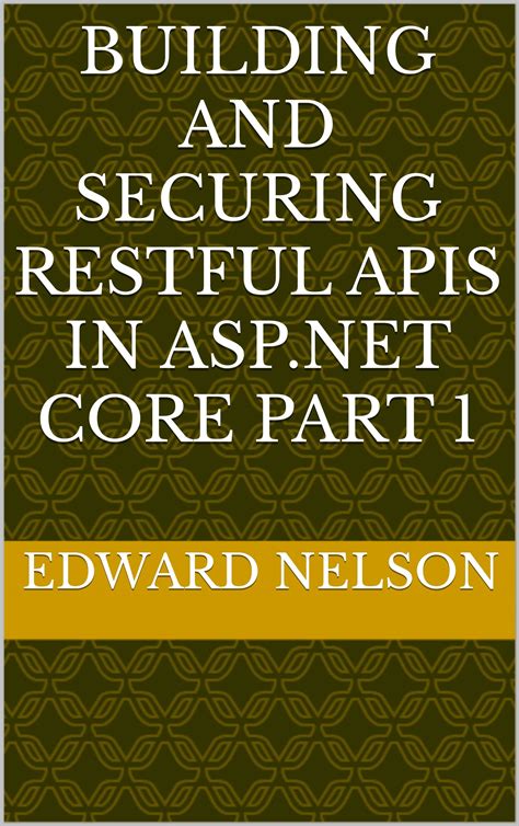 building and securing restful apis in asp core part 1 by edward