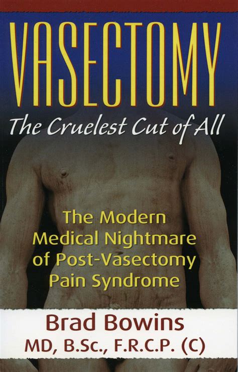 Vasectomy The Cruelest Cut Of All The Modern Medical Nightmare Of