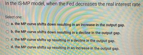 Solved In The IS MP Model When The Fed Decreases The Real Chegg