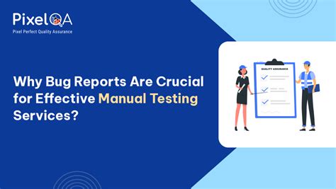 Why Bug Reports Are Crucial For Effective Manual Testing Services