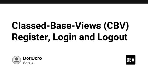 Classed Base Views Cbv Register Login And Logout Dev Community