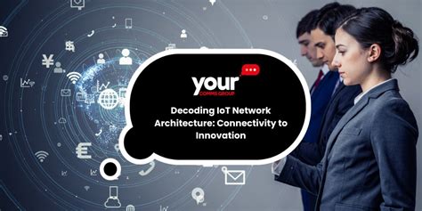 Mastering Iot Network Architecture For Enhanced Efficiency And Security Your Comms Group