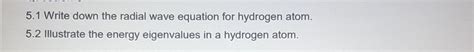 Solved Write Down The Radial Wave Equation For Hydrogen Chegg