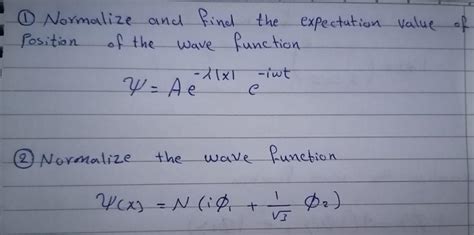 Solved ① Normalize And Find The Expectation Value ① Position