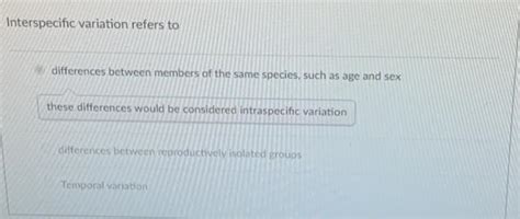 Solved Interspecific Variation Refers To Differences Between