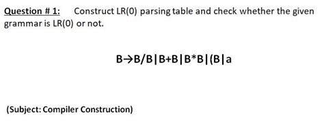 solved question 1 construct lr o parsing table and check