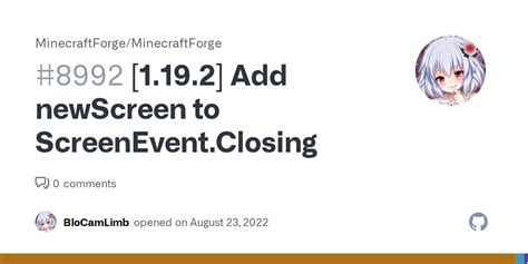 1192 Add Newscreen To Screeneventclosing · Issue 8992 · Minecraftforgeminecraftforge · Github