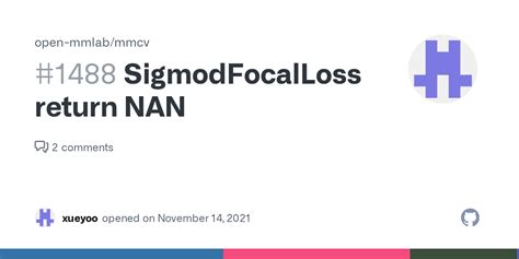 Sigmodfocalloss Return Nan · Issue 1488 · Open Mmlabmmcv · Github