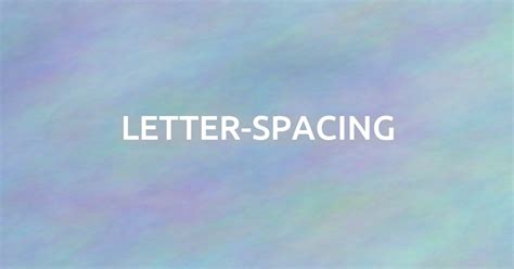 Изучаем свойство Letter Spacing в Css для улучшения читаемости текста