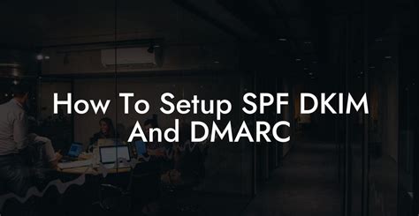 How To Setup SPF DKIM And DMARC Voice Phishing