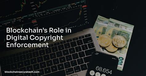 Blockchains Role In Digital Copyright Enforcement