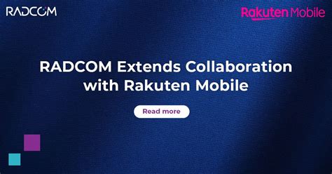 Radcom On Linkedin Radcom Extends Collaboration With Rakuten Mobile Radcom