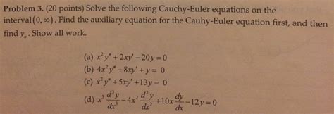 Solved Solve The Following Cauchy Euler Equations On The Chegg Com