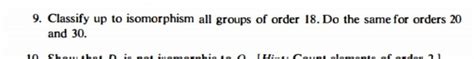 Solved 9 Classify Up To Isomorphism All Groups Of Order 18