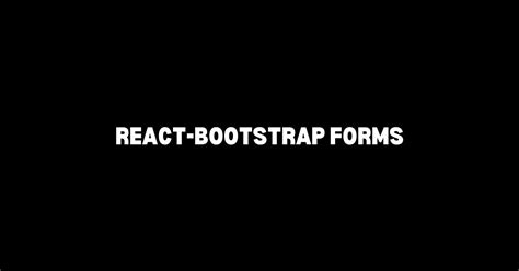 React Bootstrap Forms Guide Makemychance