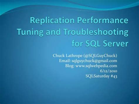 Ppt Replication Performance Tuning And Troubleshooting For Sql Server