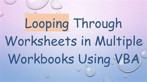 Looping Through Worksheets In Multiple Workbooks Using Vba Youtube