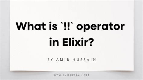 What Is Not Not Or Double Negation `` Operator In Elixir Amir