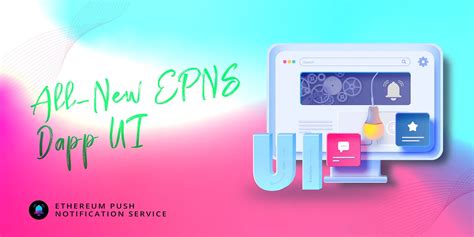 The All New Epns Dapp Ui Is Finally Here Push Chain — Universal L1