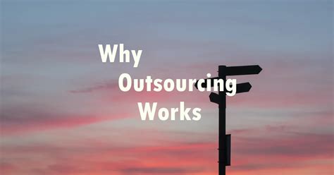 Why Outsourcing Works Transcendent Software Software Development