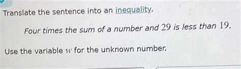solved translate the sentence into an inequality four times the sum of a number and 29 is less