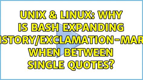 Unix And Linux Why Is Bash Expanding Historyexclamation Mark When Between Single Quotes Youtube