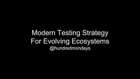 Modern Testing Strategies For Evolving Ecosystems Pptx Web Development Internet