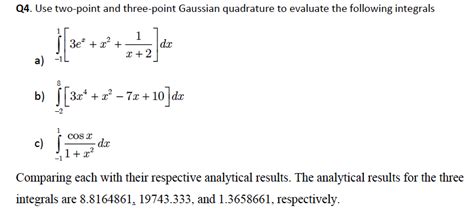 Q4 Use Two Point And Three Point Gaussian Quadrature