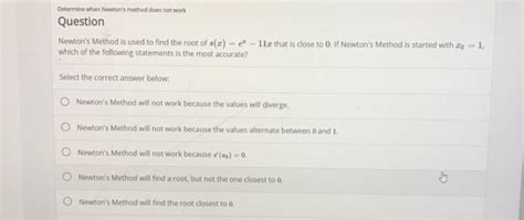 Solved Determine When Newton S Method Does Not Work Question Chegg Com
