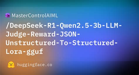 Mastercontrolaimldeepseek R1 Qwen25 3b Llm Judge Reward Json Unstructured To Structured Lora