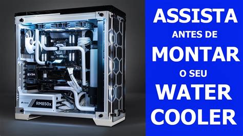 Antes De Montar O Seu Water Cooler Custom Assista Este VÍdeo Youtube