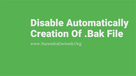 How To Disable Automatically Bak Backup File Creation In Notepad Narendra Dwivedi