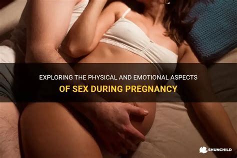 Exploring The Physical And Emotional Aspects Of Sex During Pregnancy