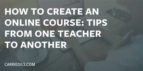 How To Create An Online Course Tips From One Teacher To Another