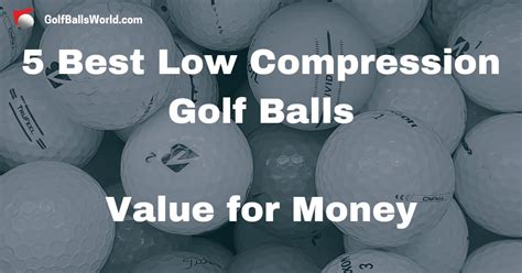 5 Best Low Compression Golf Balls Value For Money