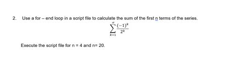 Solved 2 Use A For End Loop In A Script File To Calculate