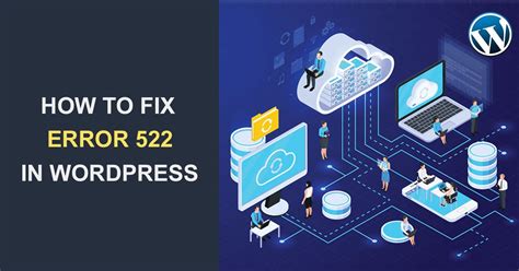 Error 522 How To Fix This Error In Wordpress Fixrunner